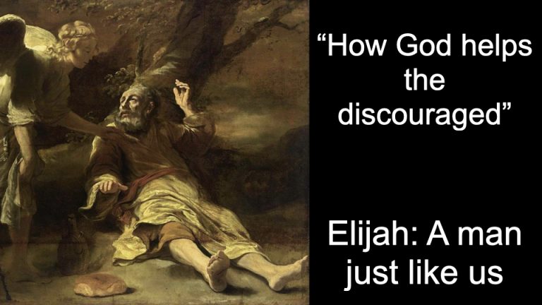 “Elijah: A man just like us” | 1 Kings 18-19 | “How God helps the ...