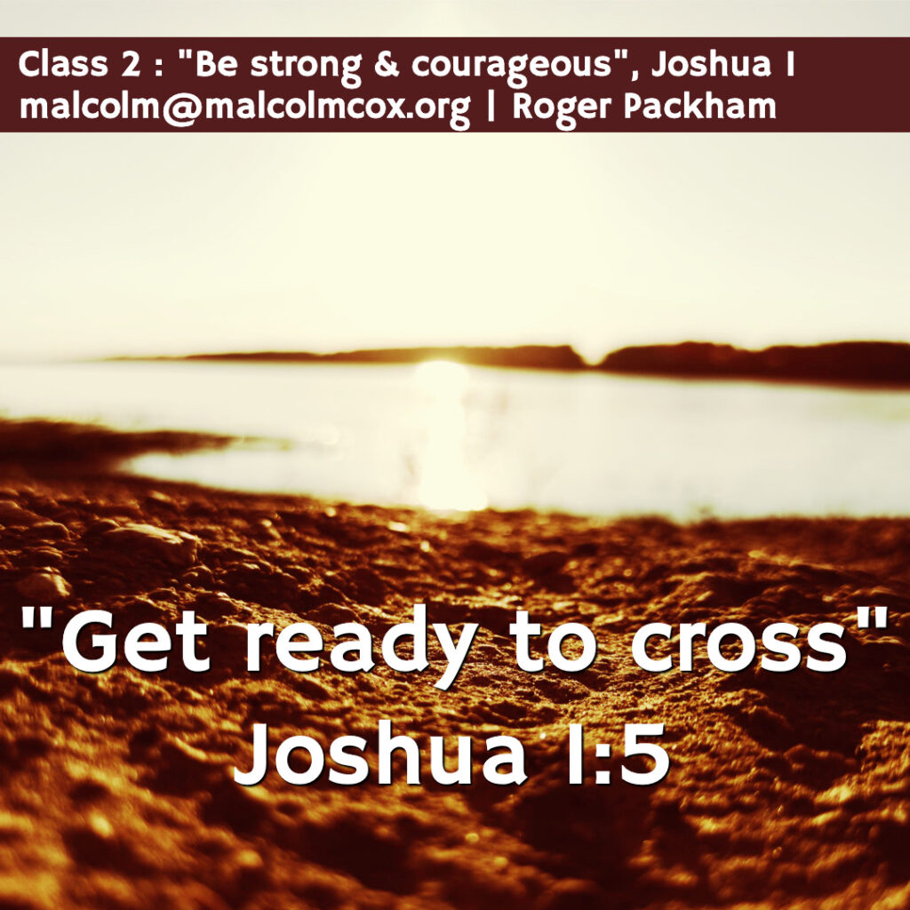 “Get ready to cross” | Class 2 | “Be strong and courageous” | Roger ...